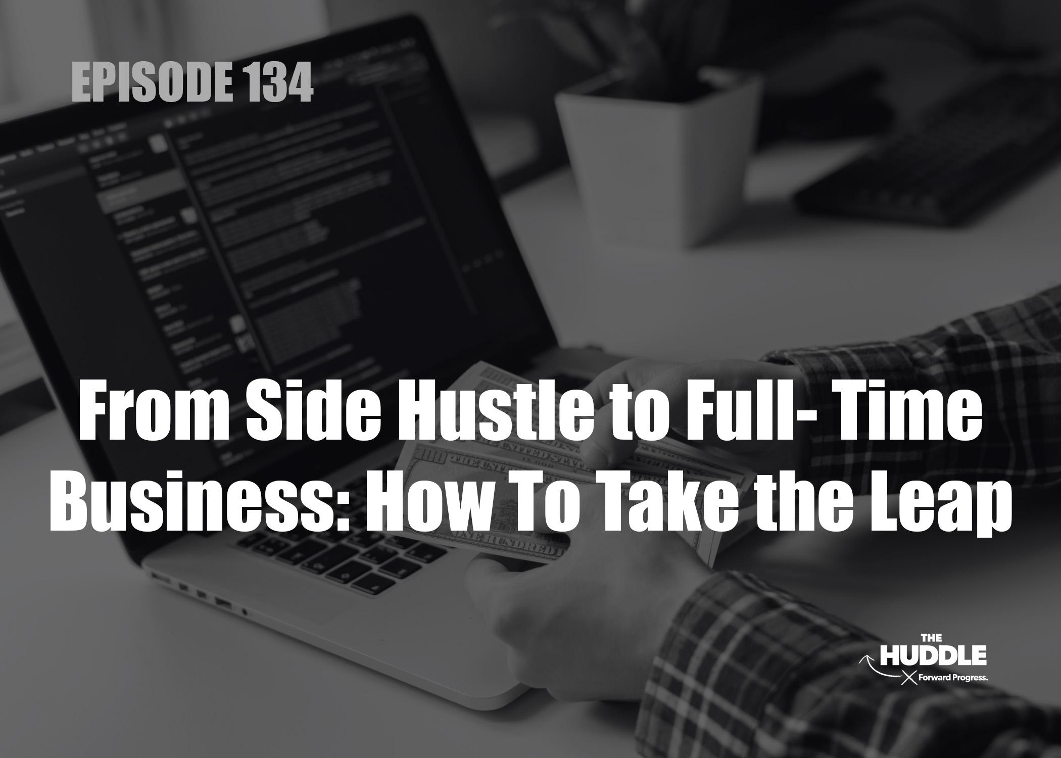 135. From Side Hustle to Full-Time Business: How to Take the Leap - Go Carrera