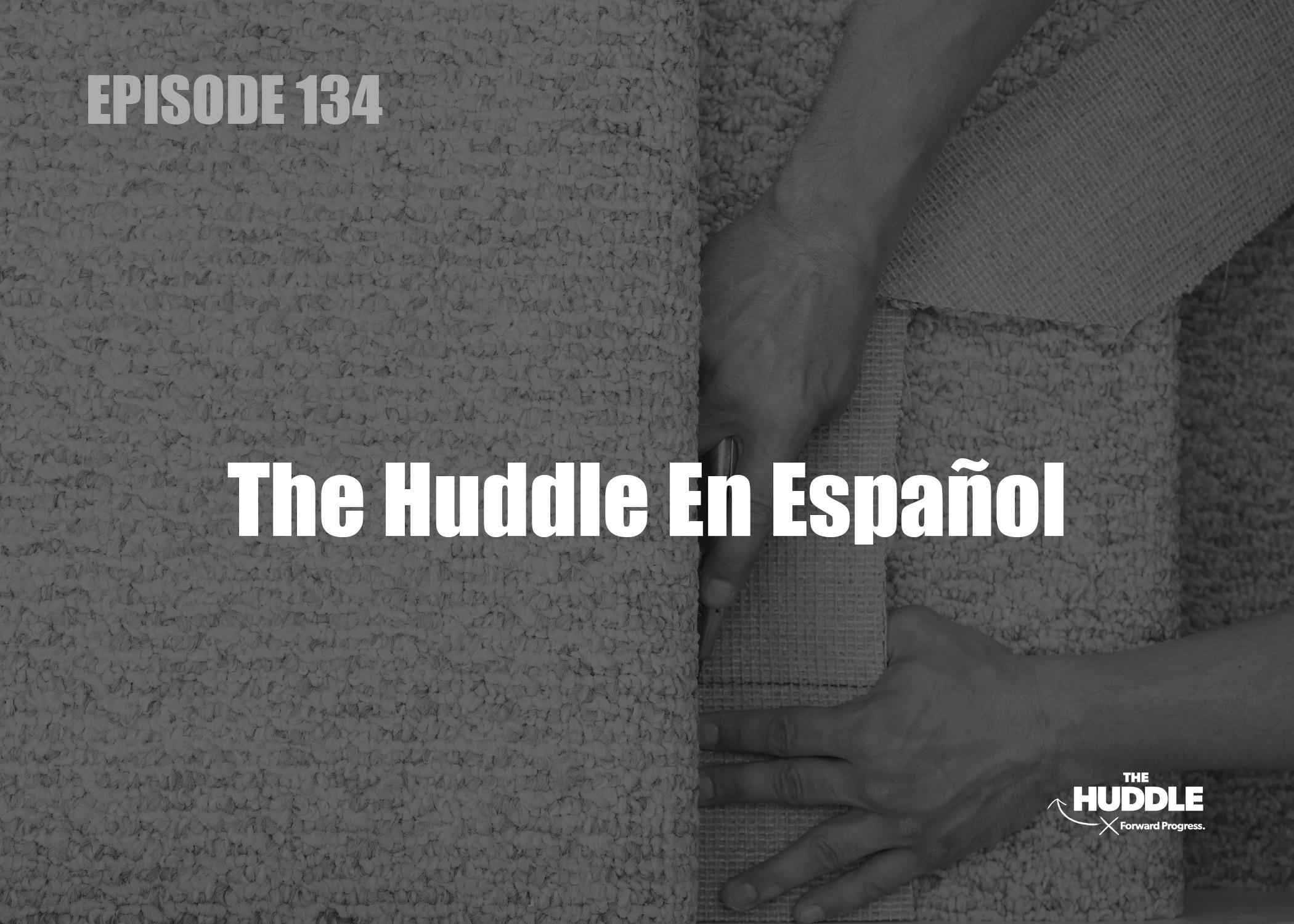 136. The Huddle En Español - Go Carrera